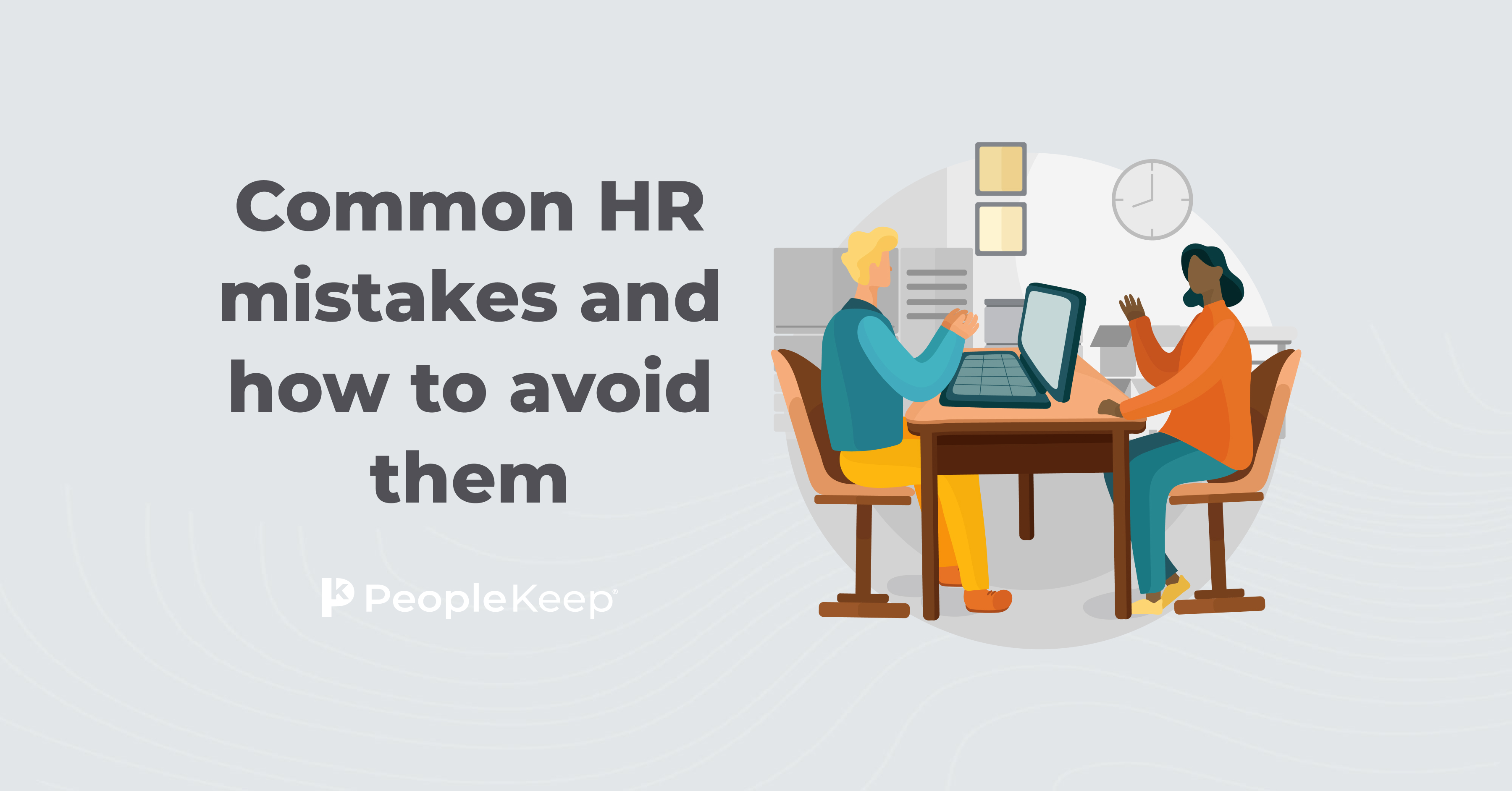 Common HR mistakes and how to avoid them Common HR mistakes and how to avoid them
